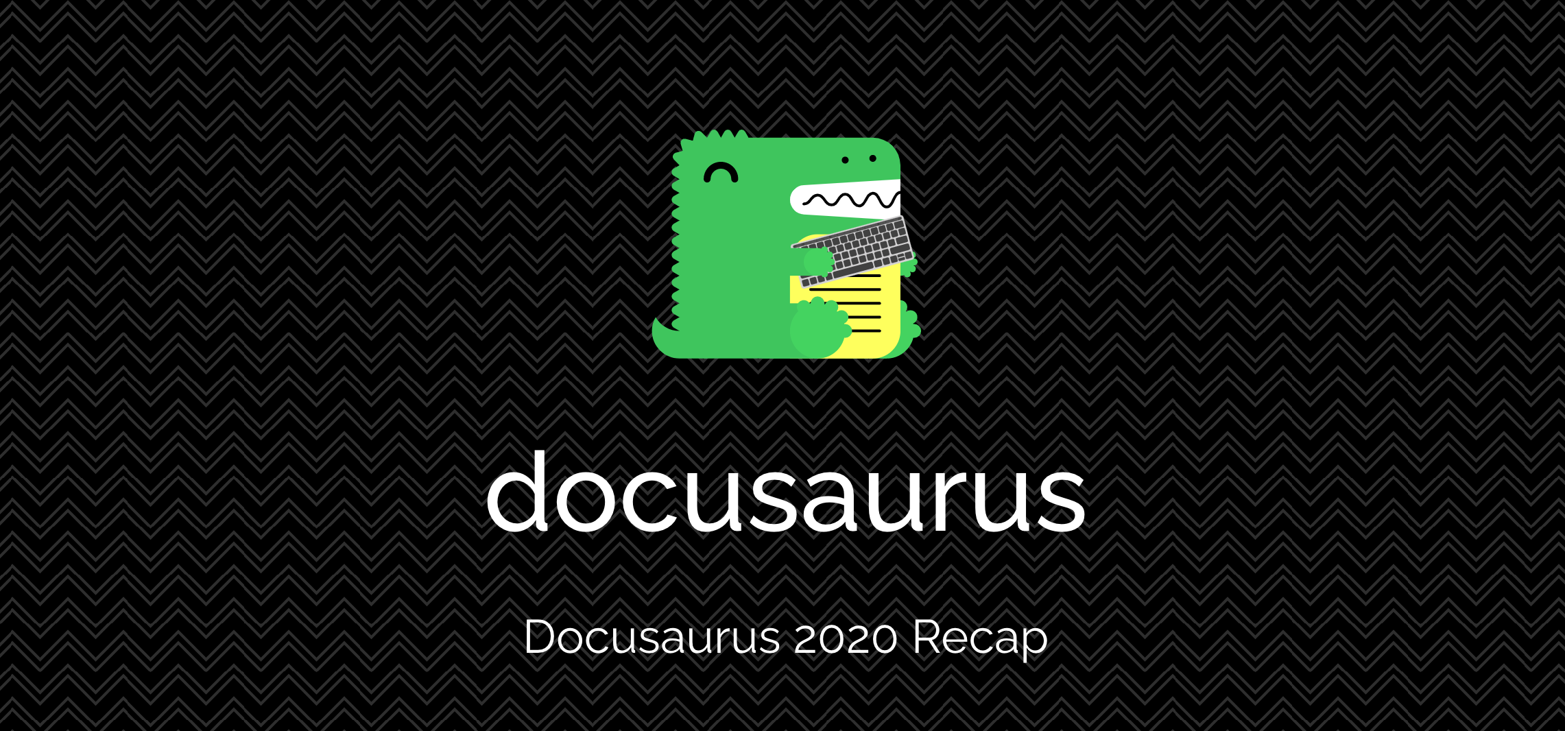 Docusaurus 2020 年回顾 | Docusaurus